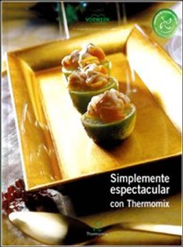 Libro Simplemente? Espectacular? Con? Thermomix De - Buscalibre