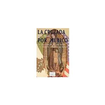 Libro La Cruzada por Mexico. Los Catolicos de Estados Unidos y la Cuestion Religiosa en Mexico ...