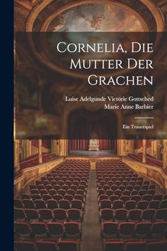 Libro Cornelia, die Mutter der Grachen: Ein Trauerspiel (en Inglés) De ...