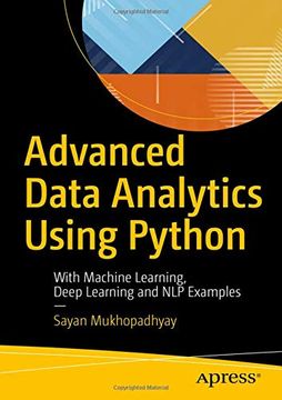 Libro Advanced Data Analytics Using Python: With Machine Learning, Deep ...