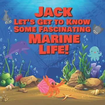 Libro Jack Let's Get to Know Some Fascinating Marine Life ...
