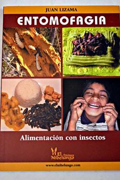 Libro Entomofagia: alimentación con insectos De Lizama, Juan Carlos ...