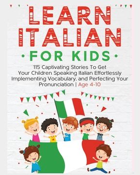 Libro Learn Italian For Kids: 115 Captivating Stories To Get Your ...