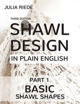 Libro Shawl Design in Plain English: Basic Shawl Shapes: How to Design ...