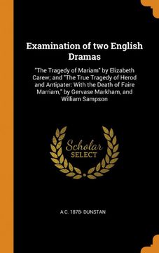 Libro Examination of two English Dramas: "The Tragedy of Mariam" by ...
