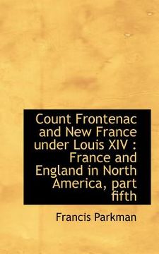 Comprar count frontenac and new france under louis xiv: france and ...