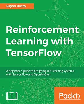 Libro Reinforcement Learning With Tensorflow: A Beginner's Guide to Designing Self-Learning ...