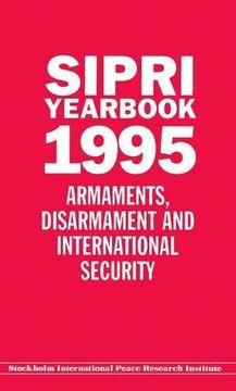 Libro Sipri Yearbook 1995: Armaments, Disarmaments and International ...