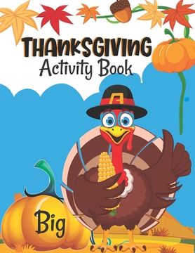 Libro Big Thanksgiving Activity Book: A Fun Thanksgiving Activities For ...