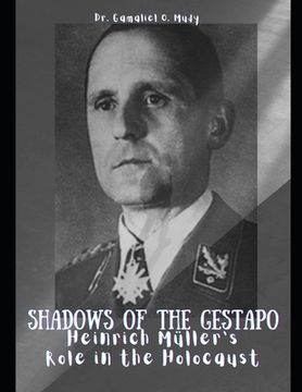 Libro Shadows of The Gestapo: Heinrich Müller's Role in The Holocaust ...