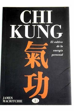Libro Chi Kung: el cultivo de la energía personal De MacRitchie, James ...