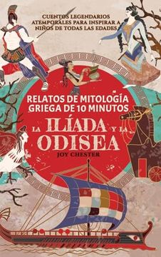 Libro Relatos de la Mitología Griega en 10 Minutos: La Ilíada y la Odisea De Joy Chester ...