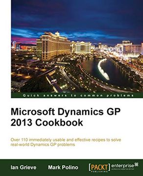 Libro Microsoft Dynamics gp 2013 Cookbook De Ian Grieve; Mark Polino - Buscalibre