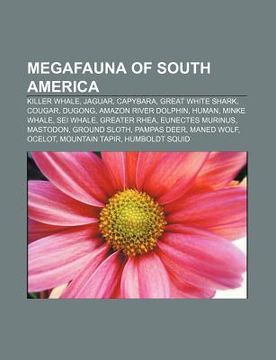 Libro megafauna of south america: killer whale, jaguar, capybara, great ...