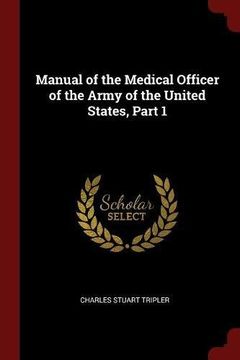 Libro Manual of the Medical Officer of the Army of the United States ...