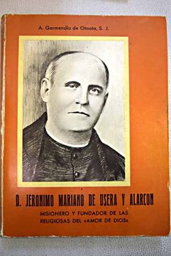 Libro D. Jerónimo Mariano de Usera y Alarcón, misionero fundador de las ...