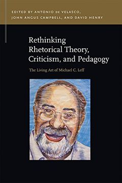 Libro Rethinking Rhetorical Theory, Criticism, and Pedagogy: The Living ...