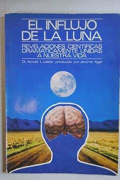 Libro El influjo de la luna. Revelaciones científicas dramáticamente ...