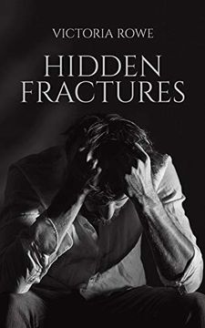 Libro Hidden Fractures De Victoria Rowe - Buscalibre