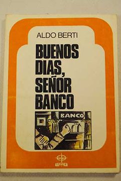 Libro Buenos Días, Señor Banco De Aldo Berti - Buscalibre