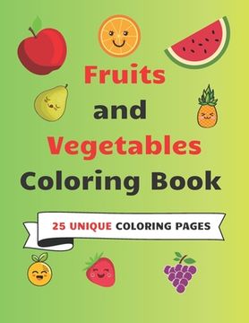 Libro Fruits and Vegetables Coloring Book 25 Unique Coloring Pages: 25 ...