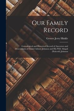 Libro Our Family Record; Genealogical and Historical Record of ...