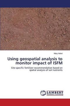 Libro Using geospatial analysis to monitor impact of ISFM, Antwi Mary ...