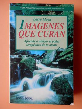 Libro Imágenes Que Curan. Aprende A Utilizar El Poder Terapéutico De Tu ...