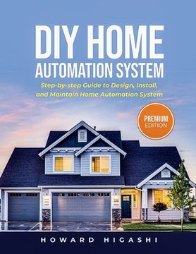 Libro DIY Home Automation System: Step-by-step Guide to Design, Install ...