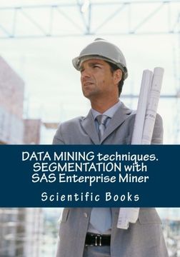 Comprar DATA MINING techniques. SEGMENTATION with SAS Enterprise Miner De Scientific Books ...