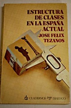 Libro estructura de clases en la españa actual De josé félix tezanos - Buscalibre