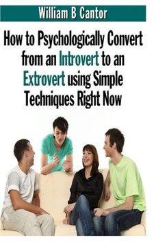 Libro How to Psychologically Convert from an Introvert to an Extrovert using Simple Techniques ...