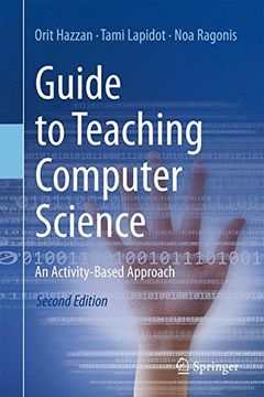 Comprar Guide to Teaching Computer Science: An Activity-Based Approach De Orit Hazzan - Buscalibre