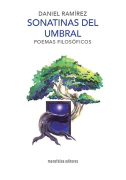 Libro Sonatinas del umbral. Poemas filosóficos De Daniel Ramírez ...