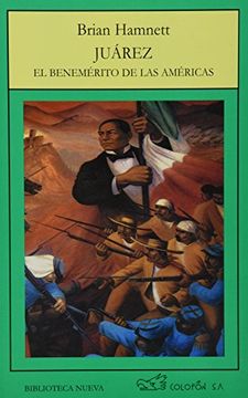 Libro Juarez El Benemerito De Las Americas De Brian Hamnett Buscalibre