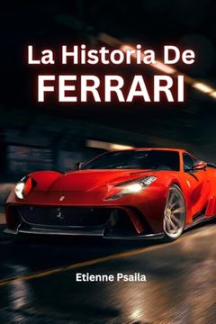 Libro La Historia de Ferrari De Etienne Psaila - Buscalibre