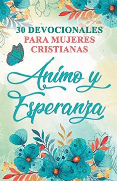 Libro 30 Devocionales Para Mujeres Cristianas Ánimo y Esperanza De Ben Dice - Buscalibre