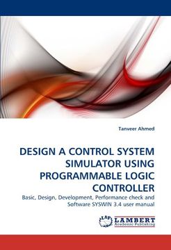 Libro design a control system simulator using programmable logic controller, ahmed, tanveer ...