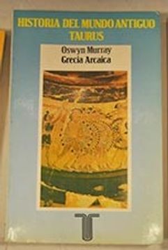 Libro Grecia Arcaica. Historia Del Mundo Antiguo De Oswyn Murray ...