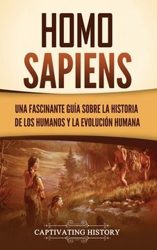 Libro Homo sapiens: Una fascinante guía sobre la historia de los ...