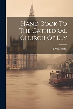 Libro Hand-Book to the Cathedral Church of ely (en Inglés) De Ely ...