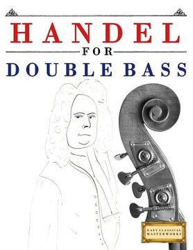 Libro Handel for Double Bass: 10 Easy Themes for Double Bass Beginner ...