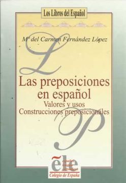 Libro Las Preposiciones En Español. Valores Y Usos. Construcciones ...
