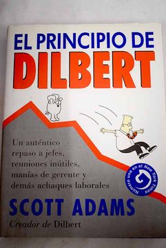 Libro El principio de Dilbert: un auténtico repaso a jefes, reuniones ...