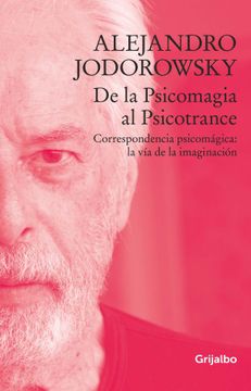 Libro De la psicomagia al psicotrance De Alejandro jodorowsky - Buscalibre