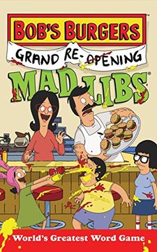 Libro Bob's Burgers Grand Re-Opening mad Libs De Billy Merrell - Buscalibre