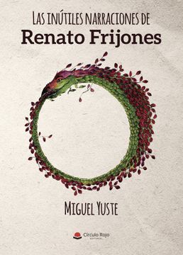 Libro Las Inutiles Narraciones de Renato Frijones De Miguel Yuste ...