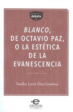 Libro Blanco De Octavio Paz O La Estetica De La Evanescencia De Diaz ...