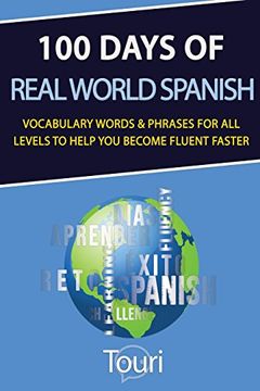 Libro 100 Days of Real World Spanish: Vocabulary Words & Phrases for ...