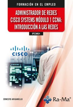 Libro (Ifcm01) Administrador de Redes Cisco Systems. Modulo 1 Ccna: Introduccion a las Redes De ...